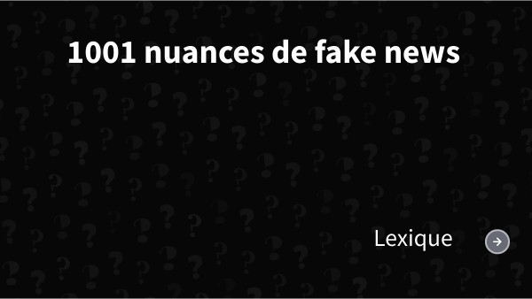 1001 nuances de Fake news | Genially