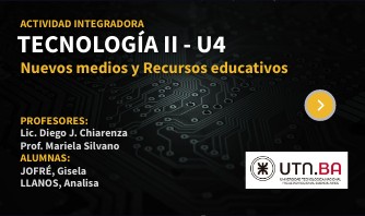 ACTIVIDAD INTEGRADORA - U4 -TECNO.II - JOFRÉ, G. - LLANOS, A. | Genially