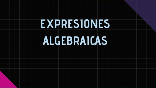 EXPRESIONES ALGEBRAICAS | Genially