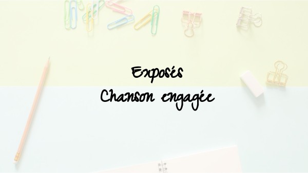 Exposés Chanson Engagée | Genially