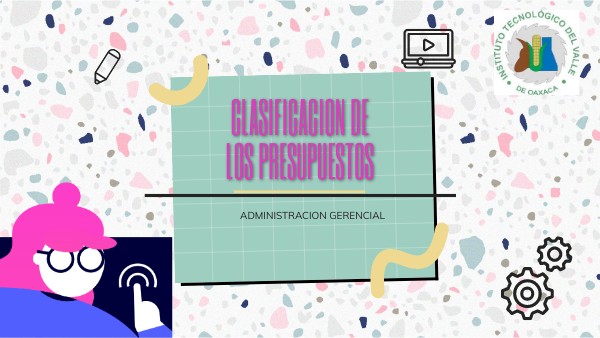 CLASIFICAION DE LOS PRESUPUESTOS | Genially
