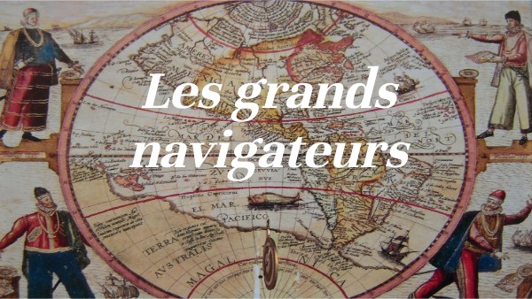 Les grands navigateurs | Genially