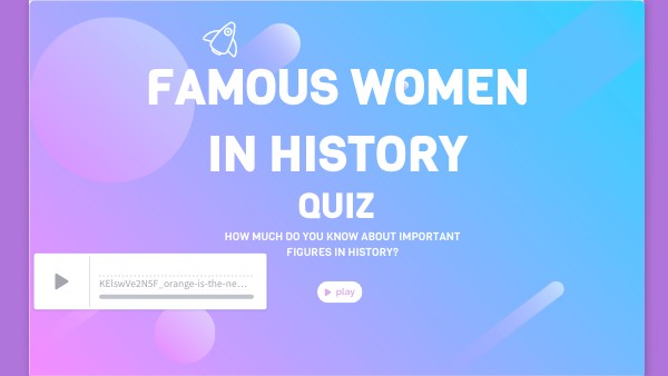 FAMOUS WOMEN IN HISTORY: QUIZ