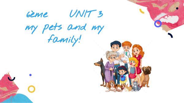 6ème UNIT 3 my pets and my family | Genially