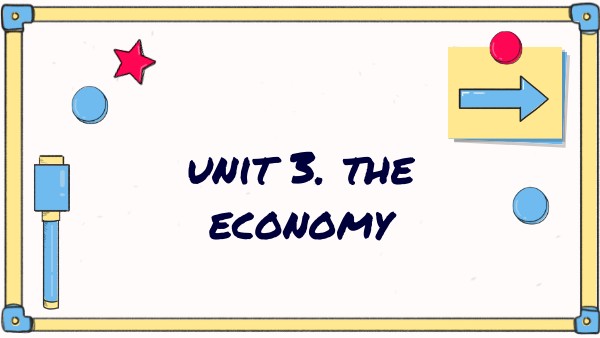 UNIT 3. THE ECONOMY. 6º