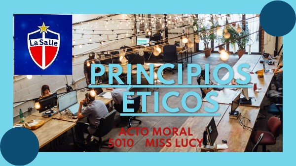 PRINCIPIOS ÉTICOS ACTO MORAL | Genially