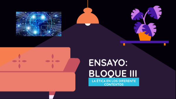 ensayo bloque 3 ética 1 | Genially