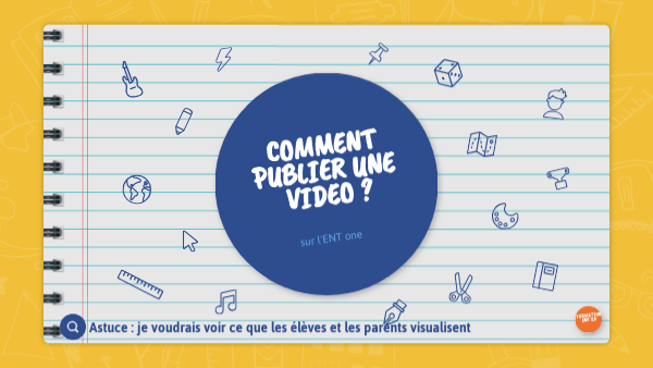 Publier une vidéo sur l'ENT ONE copie | Genially