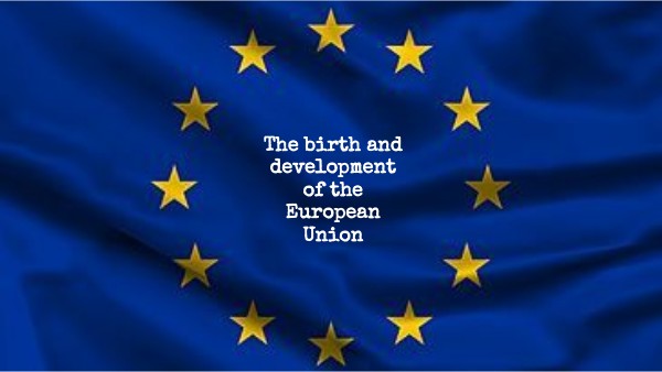 The birth and development of the European Union | Genially