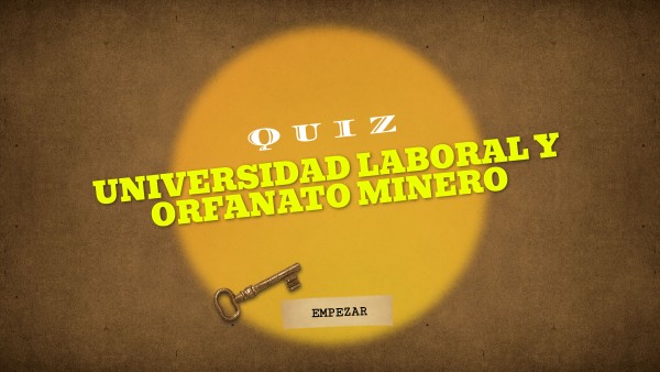 QUIZ Universidad laboral y orfanato minero