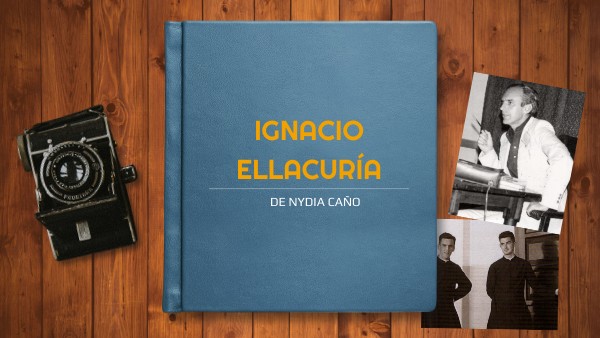 IGNACIO ELLACURÍA | Genially