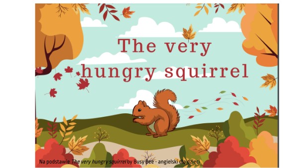 The very hungry squirrel | Genially