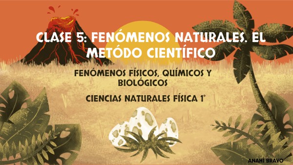 Clase 5: Fenómenos Naturales. El método científico. | Genially