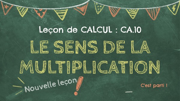 LE SENS DE LA MULTIPLICATION CA.10