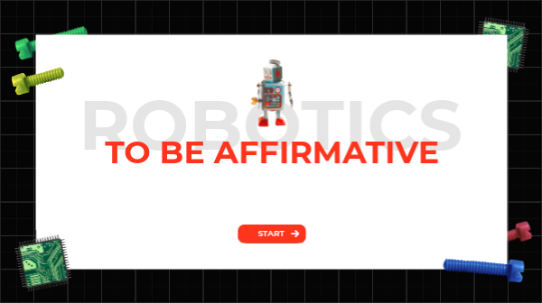 TO BE AFFIRMATIVE - GRADES 3&4 - ROBOTICS | Genially