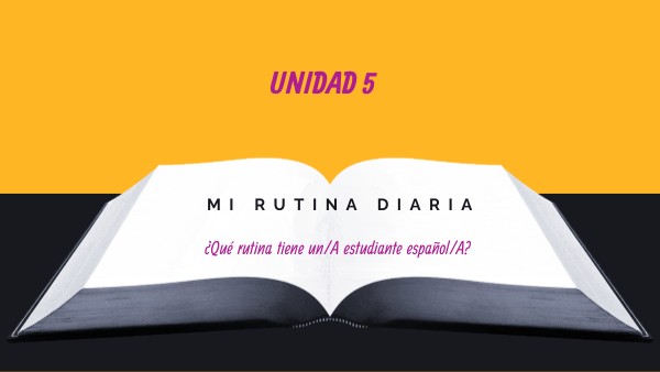 Unidad 5: MI RUTINA DIARIA | Genially