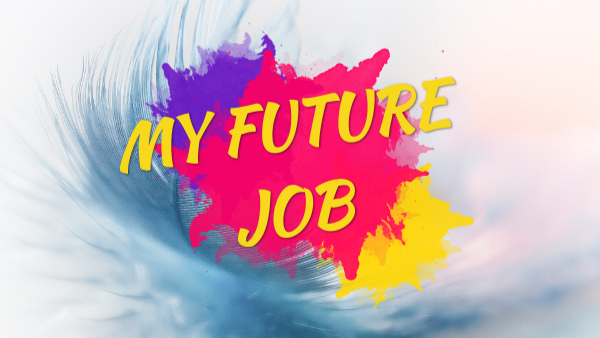 MY FUTURE JOB