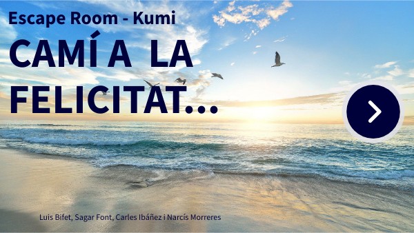 Escape Room - Camí a la felicitat_KUMI - C1 | Genially