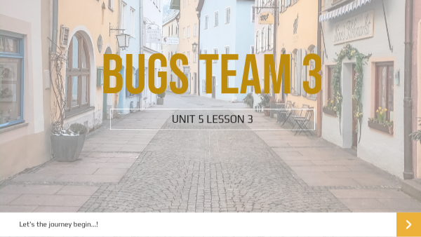 Bugs Team 3 unit 5 lesson 3 | Genially