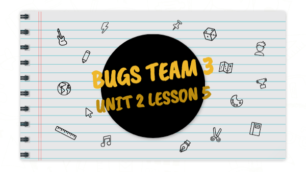 Bugs Team 3 unit 2 lesson 5 part 2 | Genially