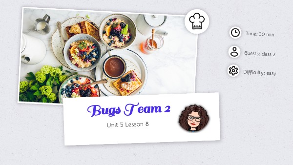Bugs Team 2 unit 5 lesson 8 | Genially