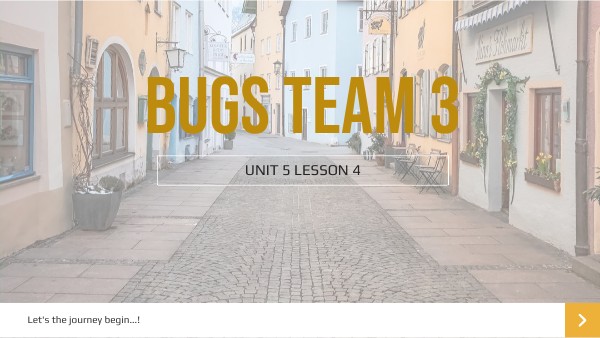 Bugs Team 3 unit 5 lesson 4 | Genially