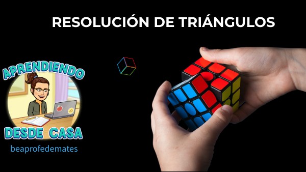 RESOLUCIÓN DE TRIÁNGULOS_MAT1 | Genially