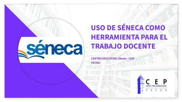 Úbeda- SdA- Séneca como herramienta para el trabajo docente