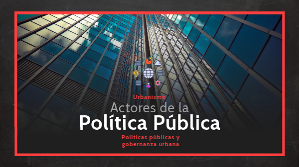MU - 2 - M4 - R1 - Actores de la política pública | Genially