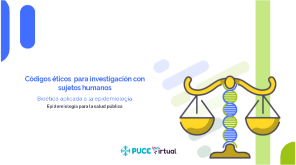 ME - 13 - M1 - Códigos éticos para investigación con sujetos humanos | Genially
