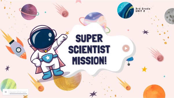 3º T2 Super Scientist Mission | Genially