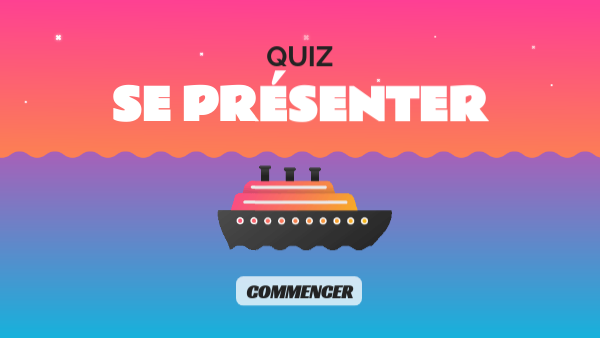 QUIZ SE PRÉSENTER | Genially