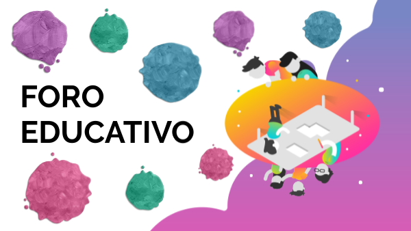 FORO EDUCATIVO | Genially