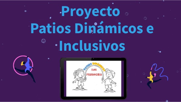 Proyecto Patios Dinámicos e Inclusivos | Genially