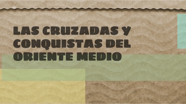 2023Las cruzadas y conquistas del Oriente Medio | Genially