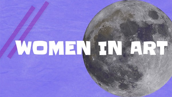 WOMEN IN ART | Genially