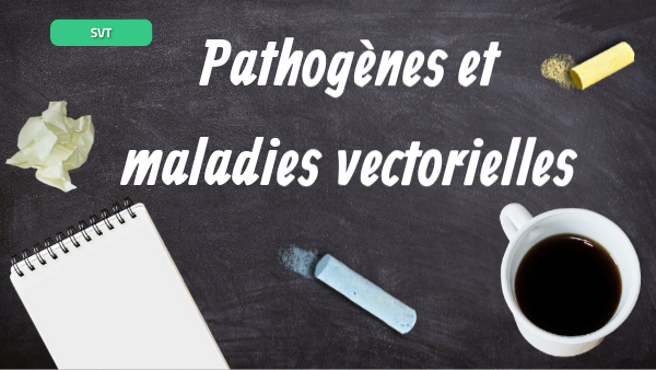 Pathogène et maladies vectorielles | Genially