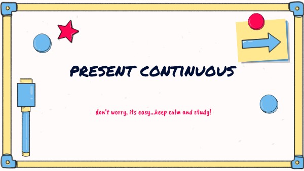 PRESENT CONTINUOUS TENSE