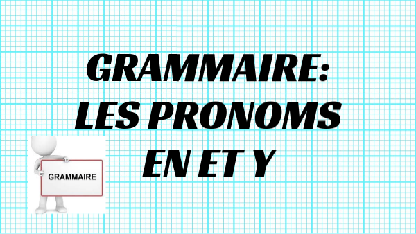 Pronoms EN/Y | Genially