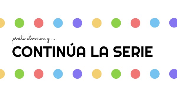 CONTINÚA LA SERIE