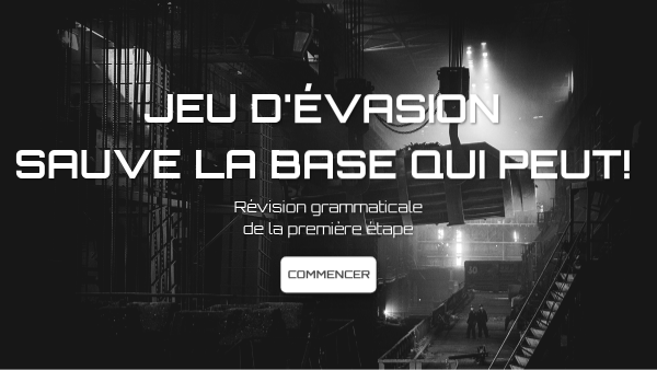 SAUVE LA BASE QUI PEUT! Révision grammaticale de la première étape | Genially