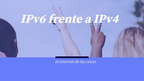 IPv6 y IPv4 | Genially