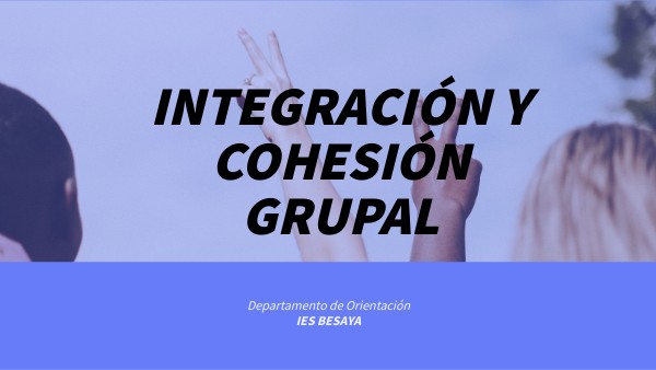 Integración y cohesión grupal | Genially