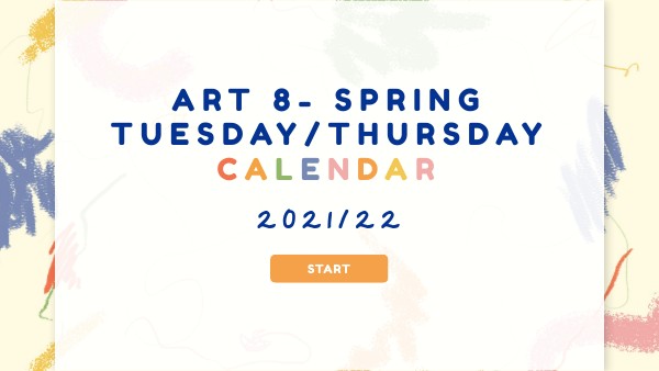 Copy - Art 8 Spring 2022 Calendar - T/Th | Genially