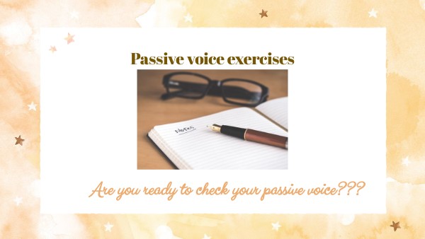 Passive voice exercises PRESENTATION | Genially