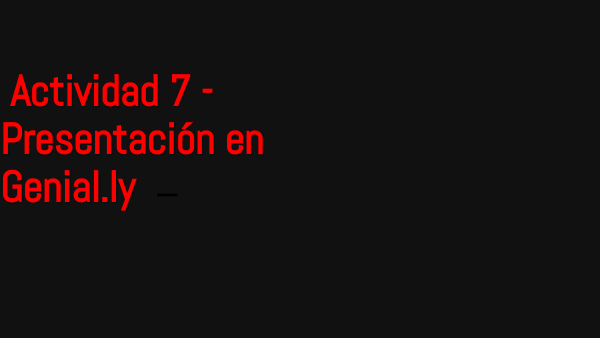 Actividad 7 - Presentación en Genial.ly | Genially