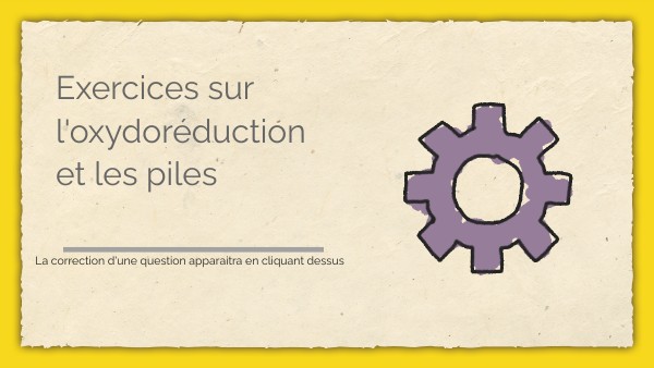 Exercices Oxydo réduction et pile | Genially