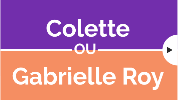 Colette ou Gabrielle Roy