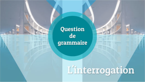 Question de Grammaire L'interrogation | Genially