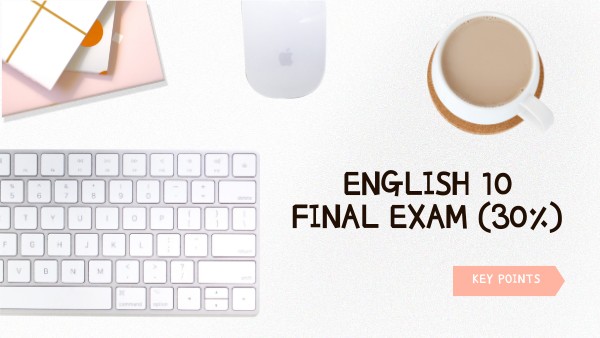FINAL EXAM - ENGLISH 10